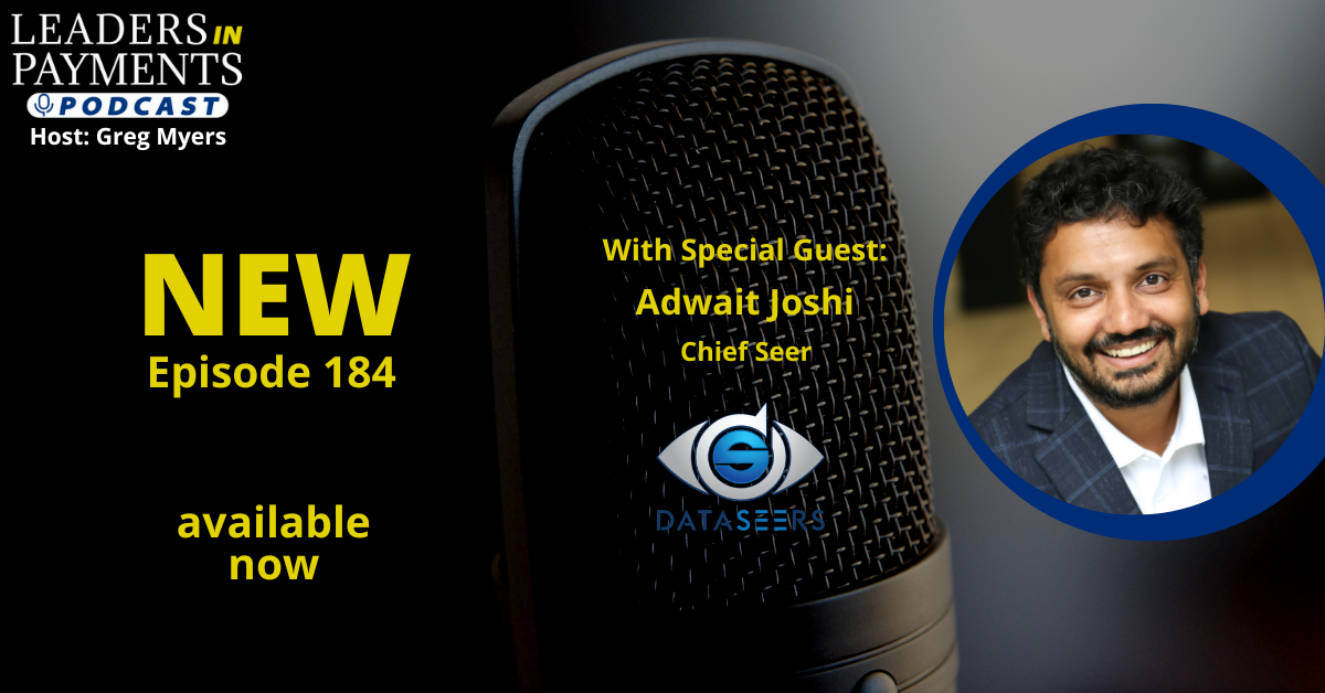 Leaders in Payments Podcast: Adwait Joshi Talks About the Future of the Payments Industry ...
